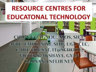 Resource centres for educatonal technology | PPTX