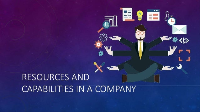Resources and capabilities in a company