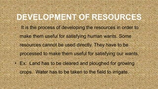 RESOURCES AND DEVELOPMENT PPT | PPTX