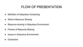 Resource sharing in ubiquitous environment | PPT