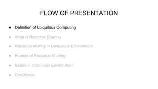 Resource sharing in ubiquitous environment | PPT
