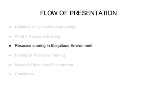 Resource sharing in ubiquitous environment | PPT