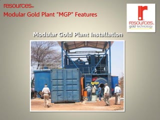 Modular Gold Plant - Presentation by Resources Gold Technology | PDF