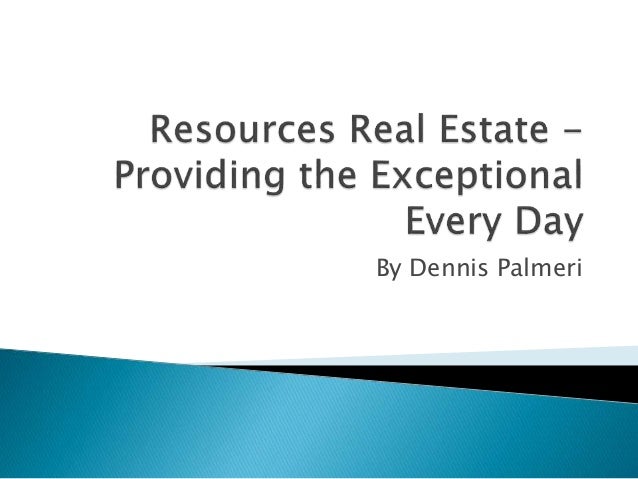 Resources Real Estate - Providing the Exceptional Every Day