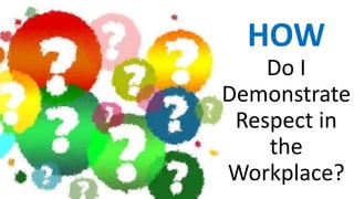 Respect in the Workplace.pptx