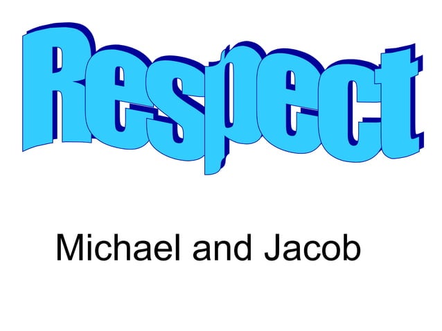 Respectpowerpoint Michael and Jacob | PPT