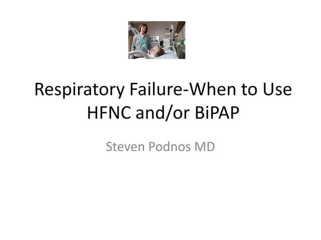Resp failure talk 9 10 bipap and hfnc emphasis | PPT