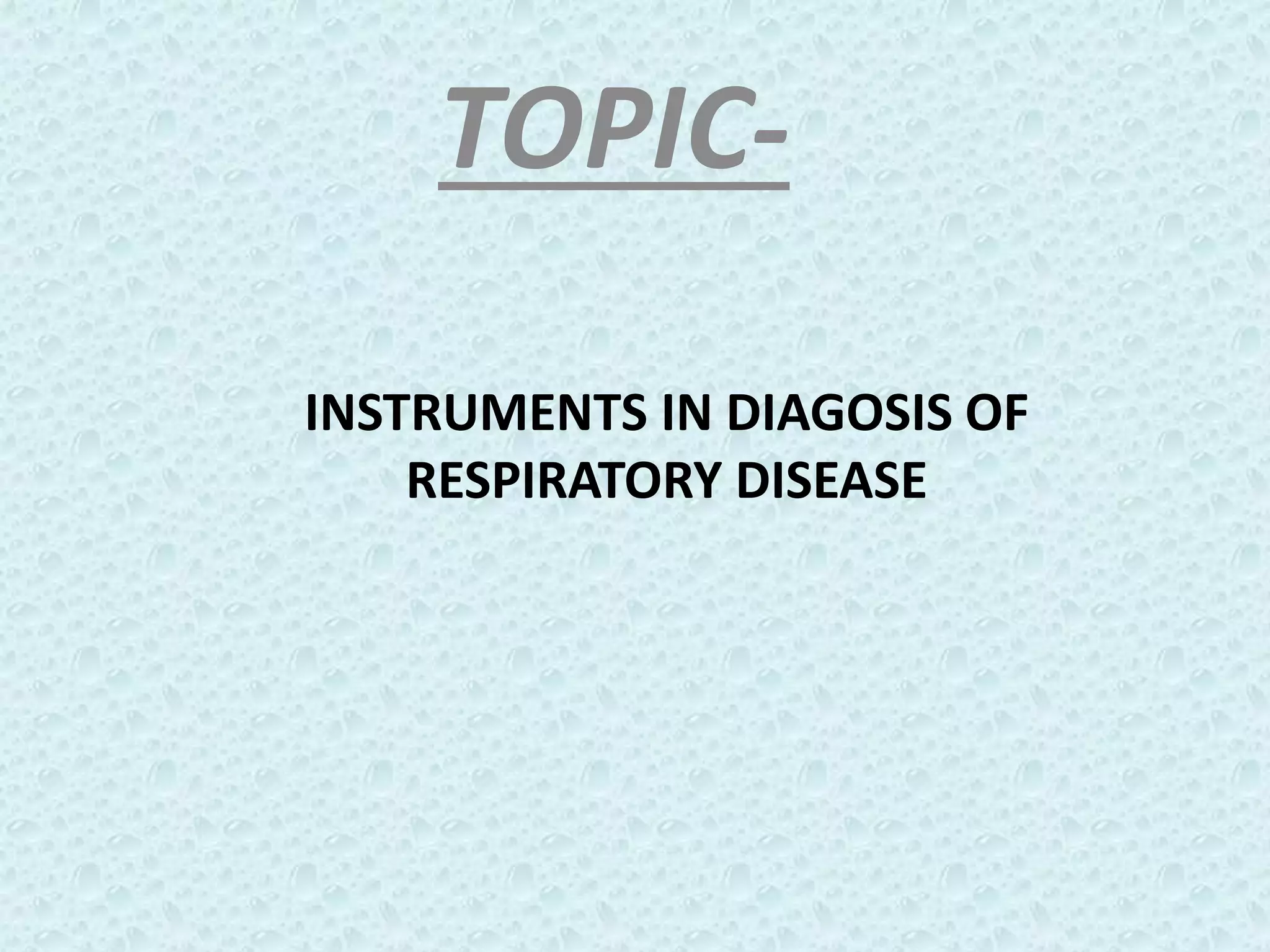 Instruments Used for respiratory disease diagnosis | PPTX