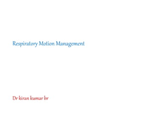 Respiration motion management | PPT