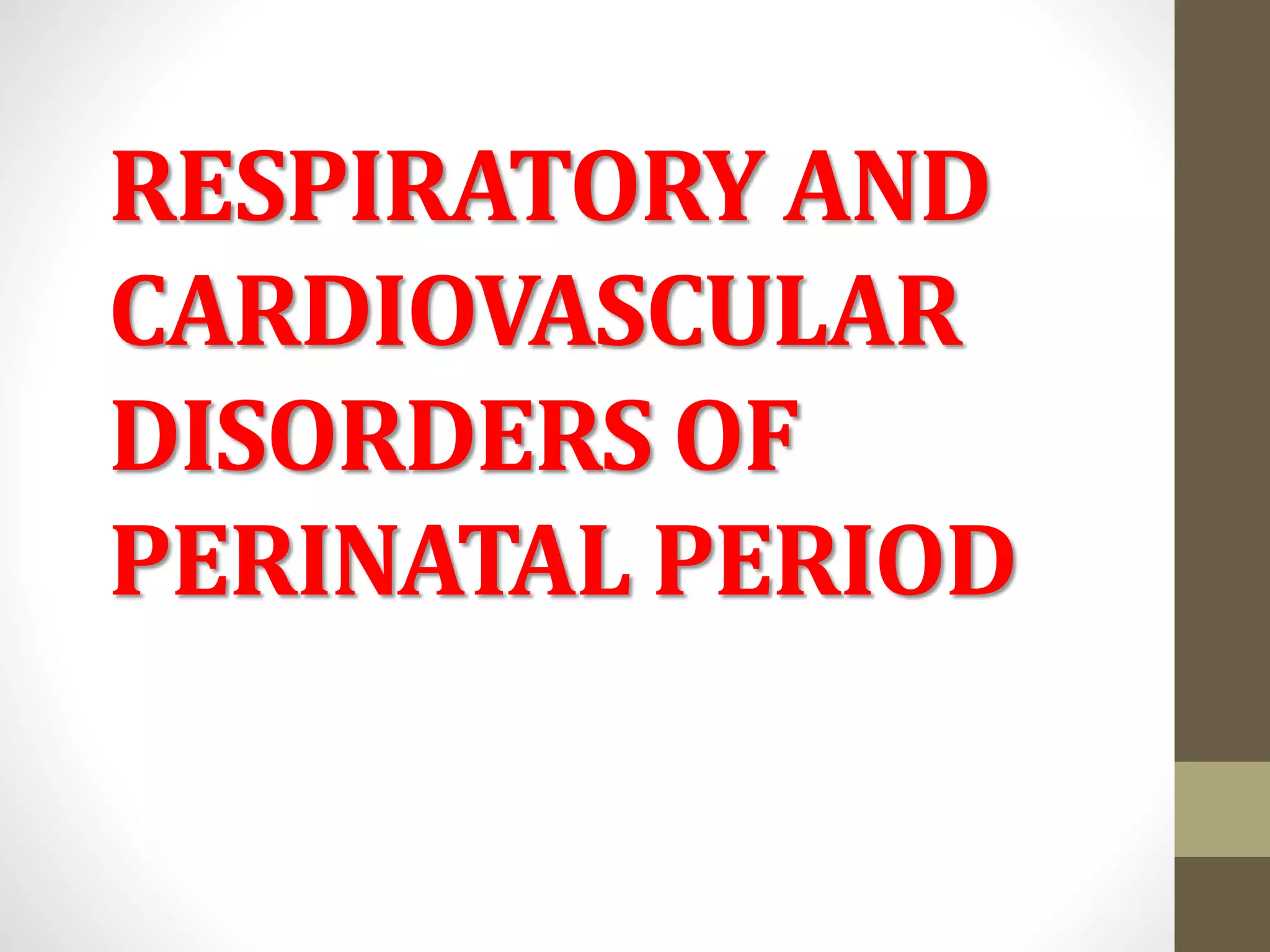 Respiratory and cardiovascular disorders of perinatal period | PPT