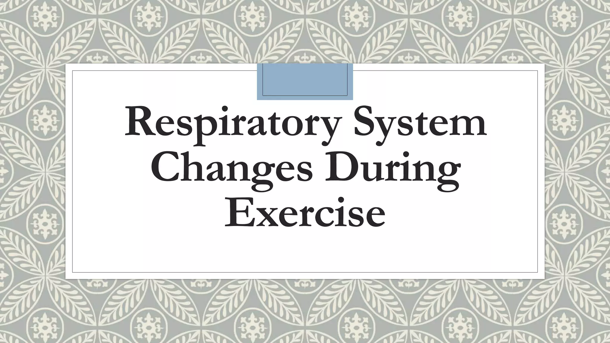 Respiratory system changes during exercises | PPTX