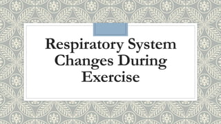 Respiratory system changes during exercises | PPTX