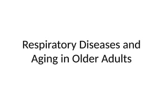 Respiratory Diseases and Aging in Older Adults.pdf