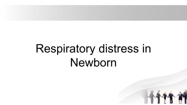 RESPIRATORY DISTRESS IN NEWBORN final.pptx