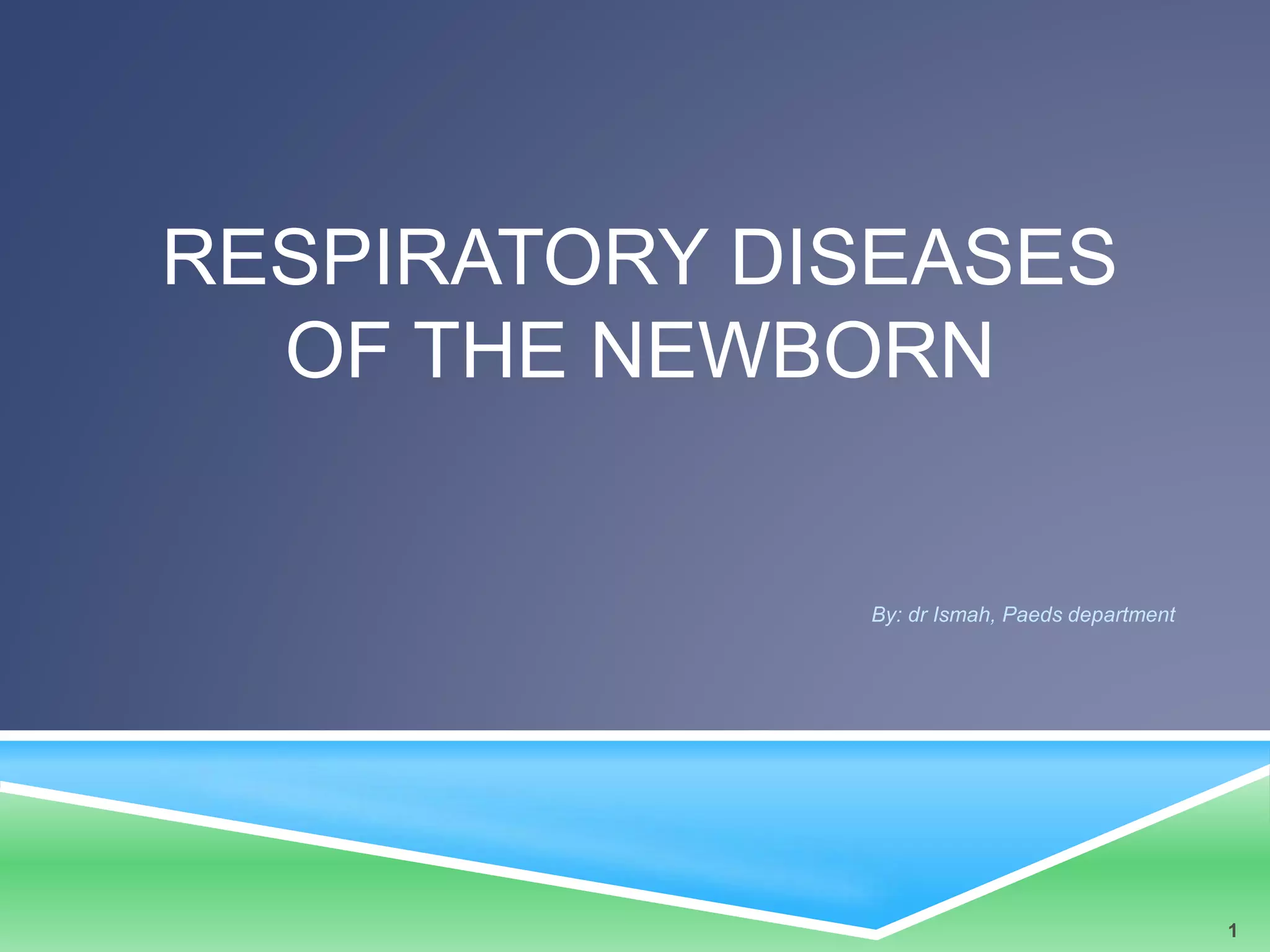Respiratory distress of the newborn | PPTX