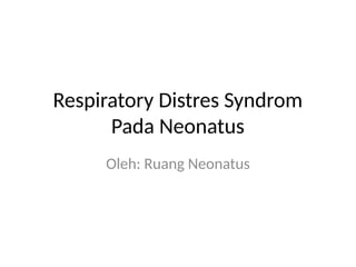 Respiratory Distres Syndrom Pada Neonatus.pptx