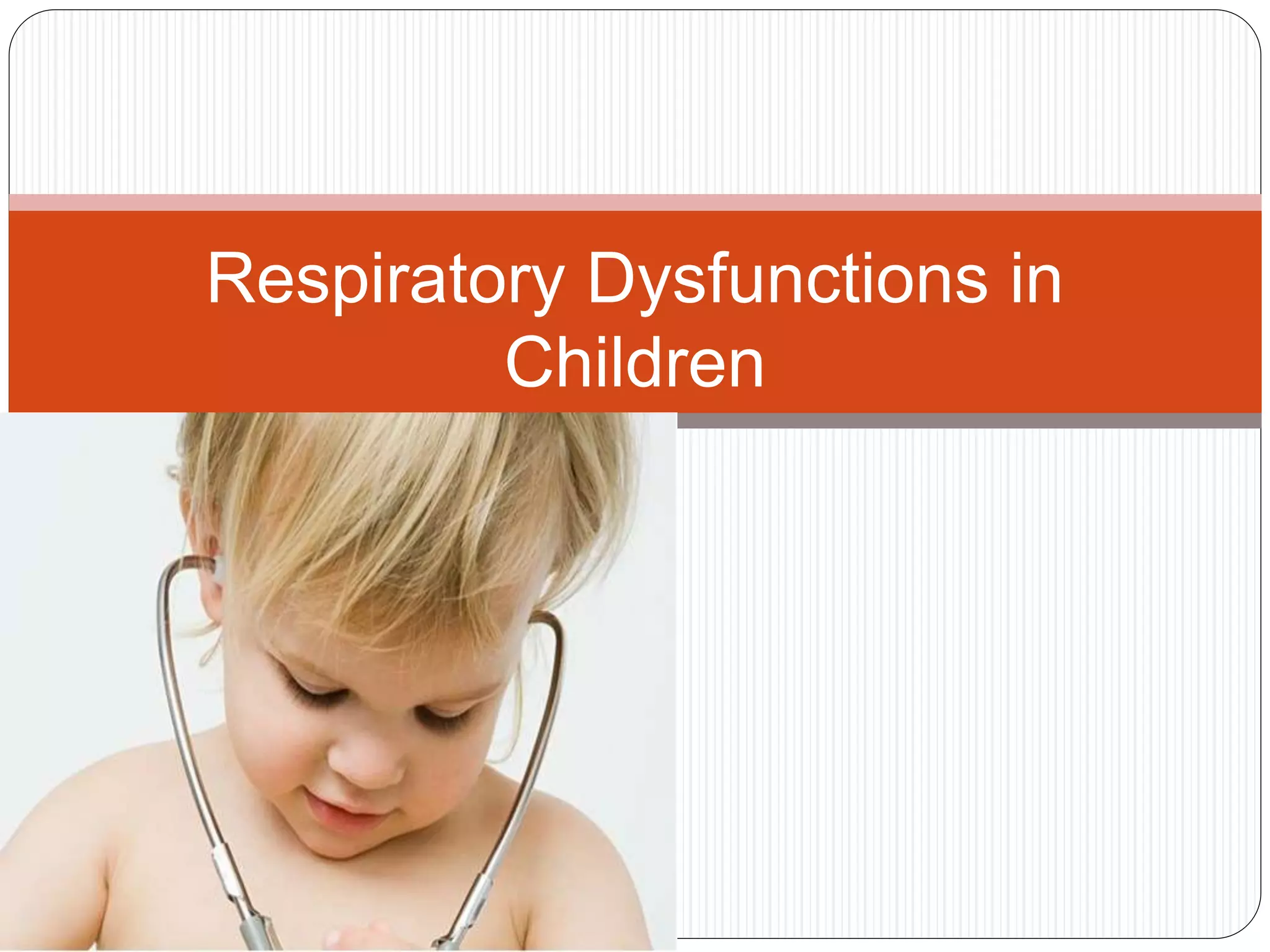 Respiratory Dysfunctions in Children ,.ppt