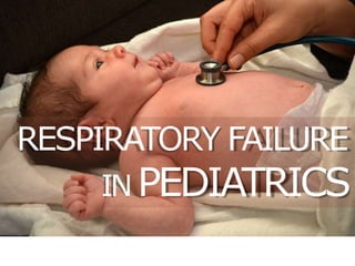 Respiratory failure paediatrics | PPTX