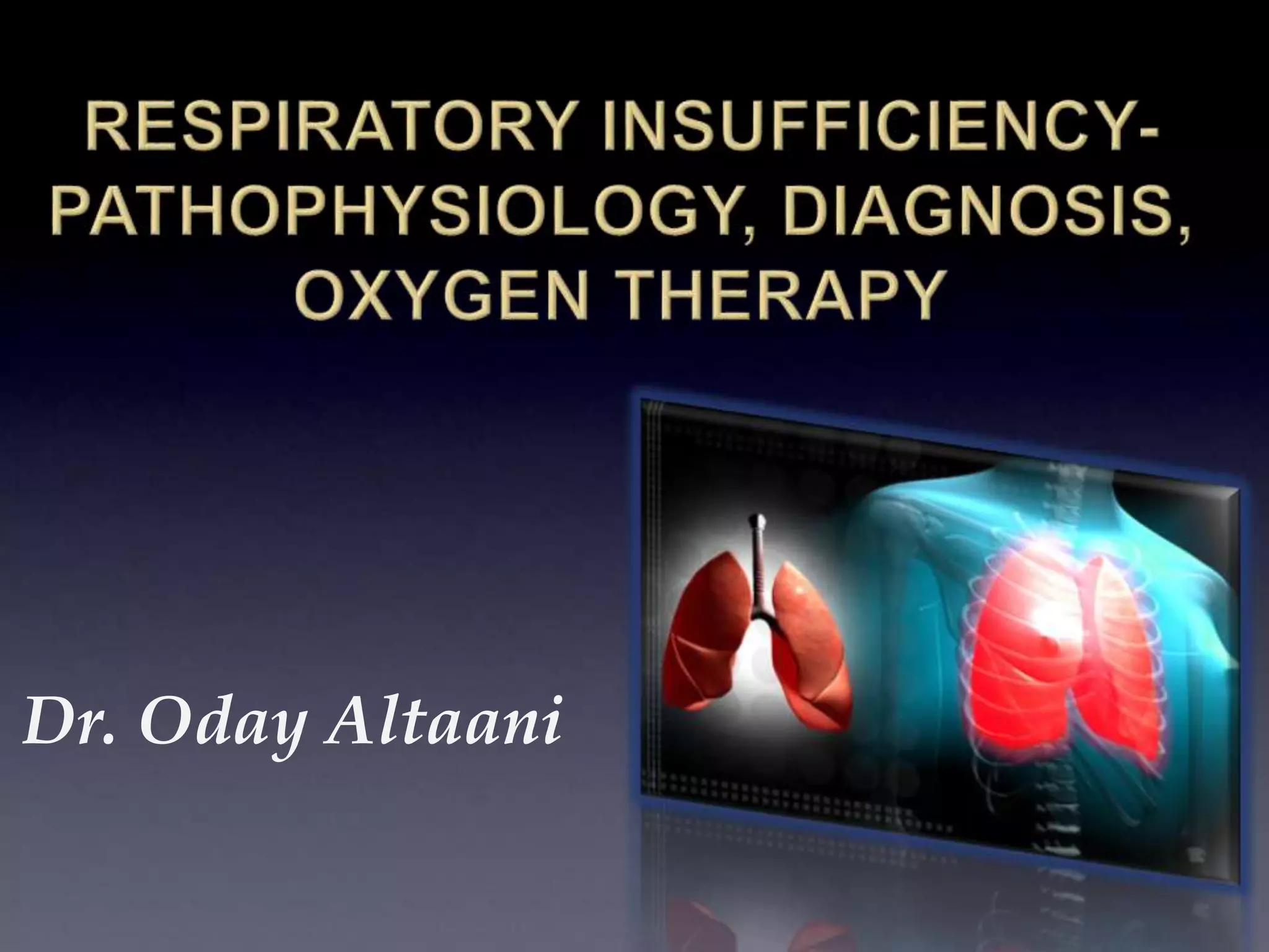 Respiratory insufficiency pathophysiology, diagnosis, oxygen therapy | PPTX