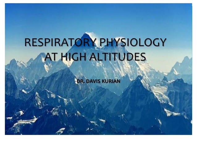 Respiratory physiology at high altitudes | PPT