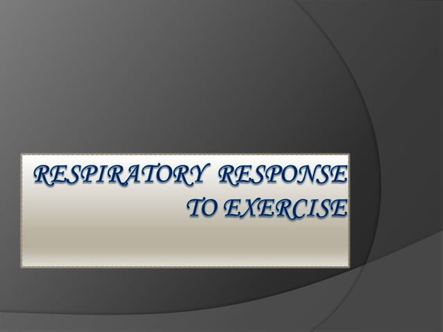 Respiratory response to exercise | PPTX