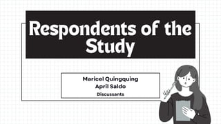 Respondents of the study RESEARCHMETHODS OF RESEARCH | PPTX