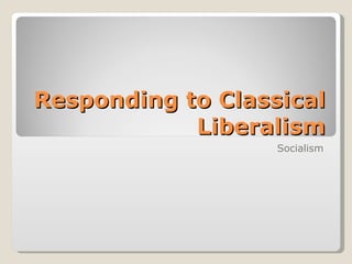 Responding To Classical Liberalism | PPT