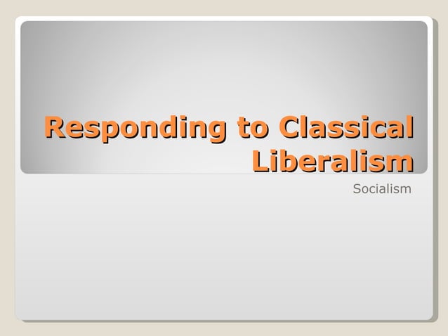 Responding To Classical Liberalism | PPT
