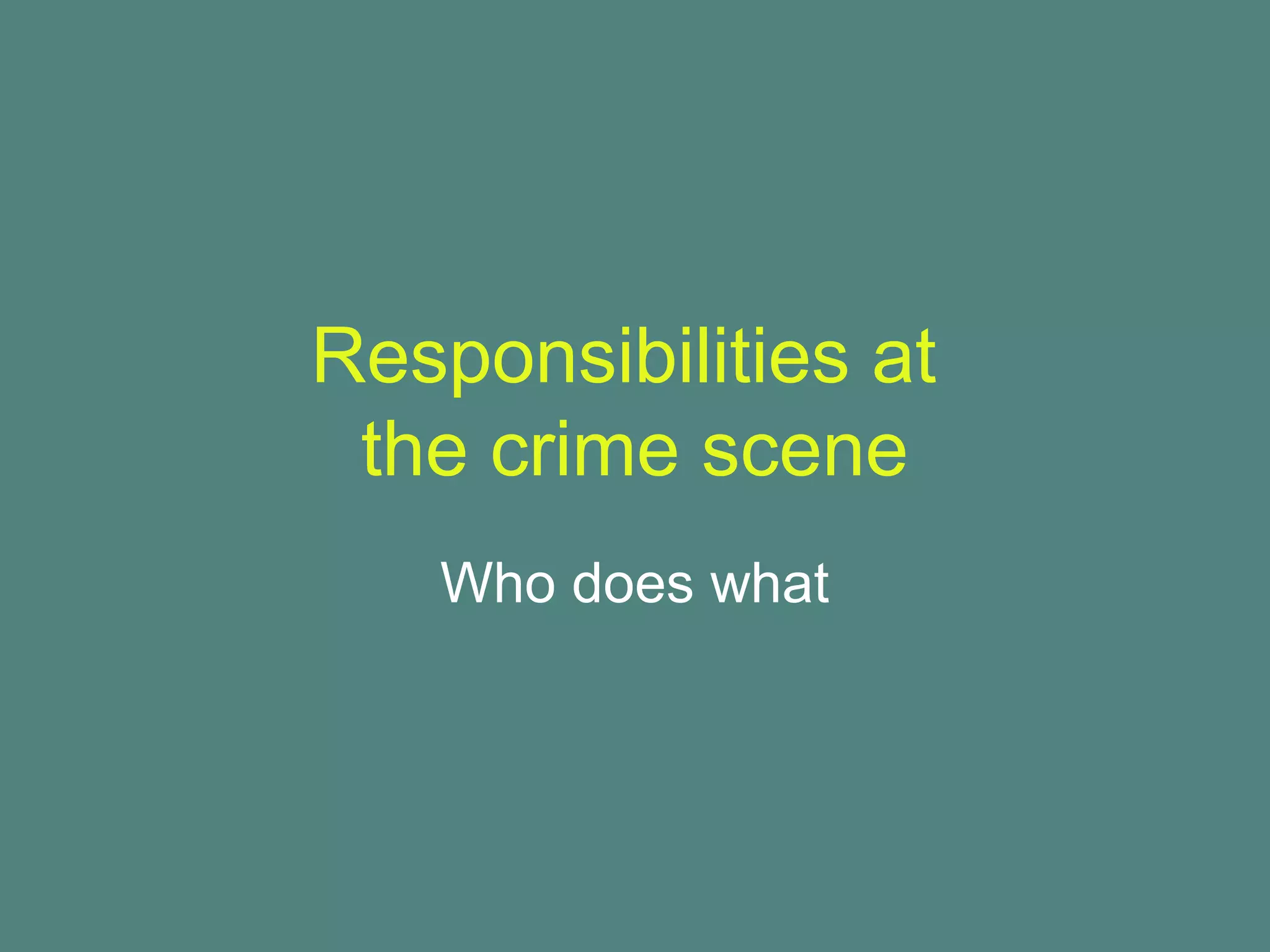Responsibilities at the crime scene | PPT