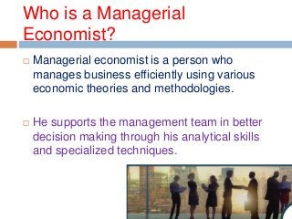 Responsibilities of Managerial Economist Meera.ppt