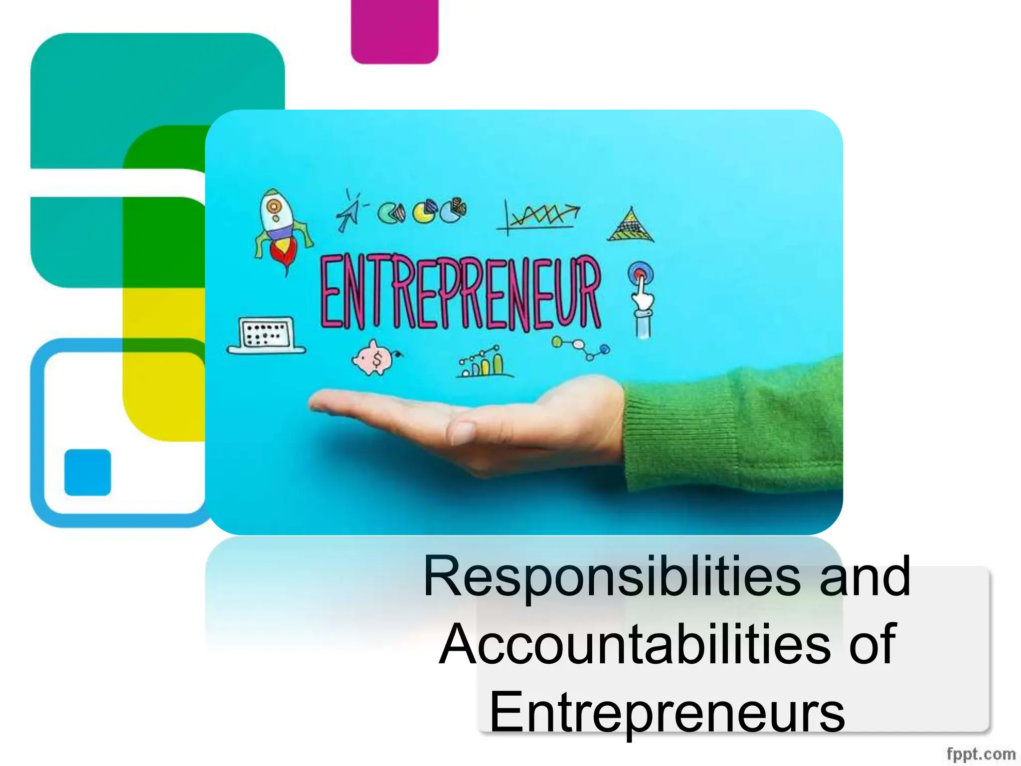 RESPONSIBILITIES OF ENTREPRENEURS IN THE SOCIETY | PPT