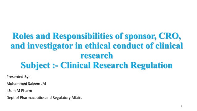 Roles and Responsibilities of sponsor, CRO, and investigator | PPTX