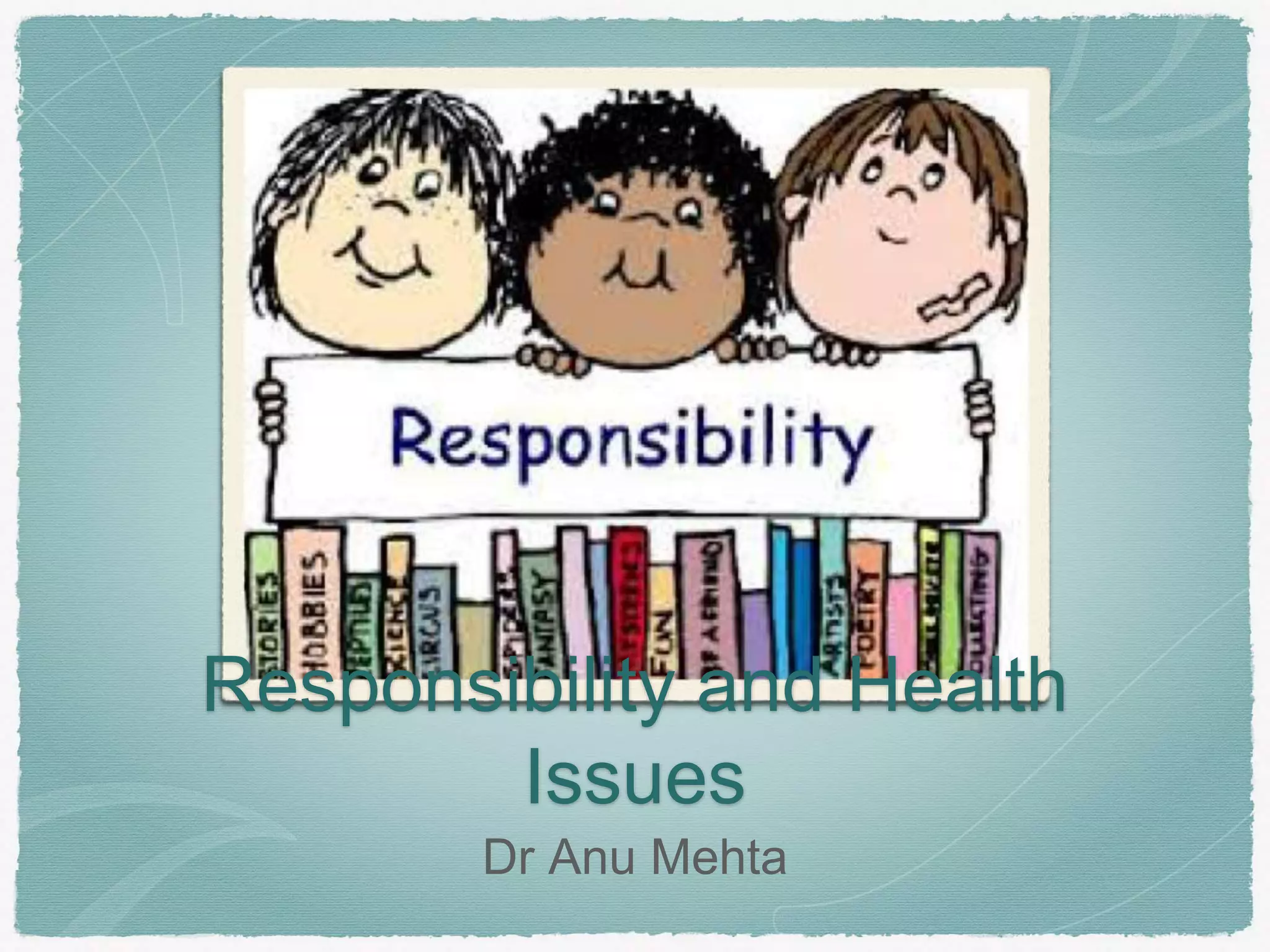 Responsibility and health by Ms. Anu Mehta | PPTX