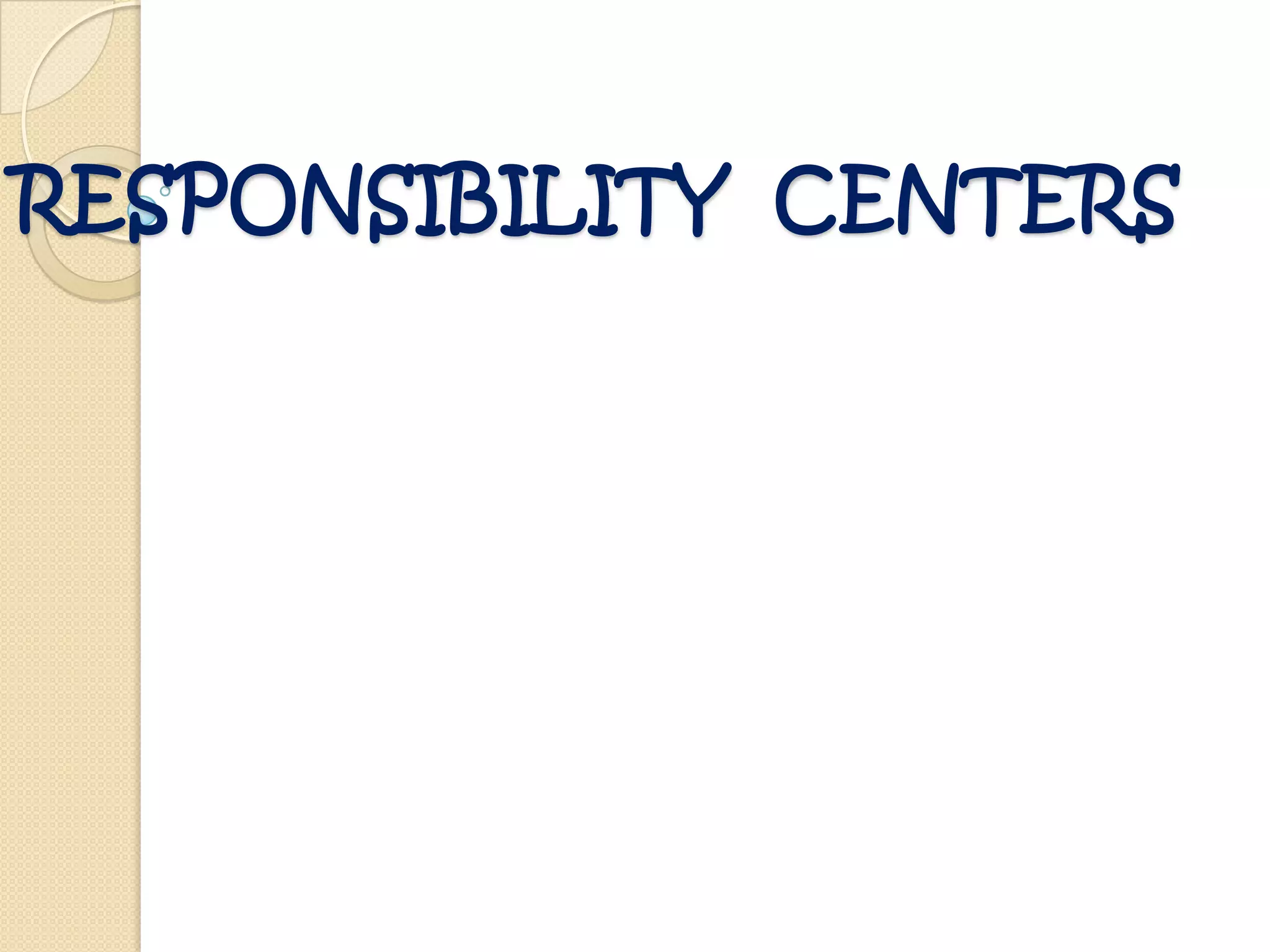 Responsibility centers | PPTX | Business | Business and Finance