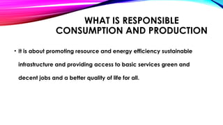 RESPONSIBLE CONSUMPTION AND PRODUCTION.pptx