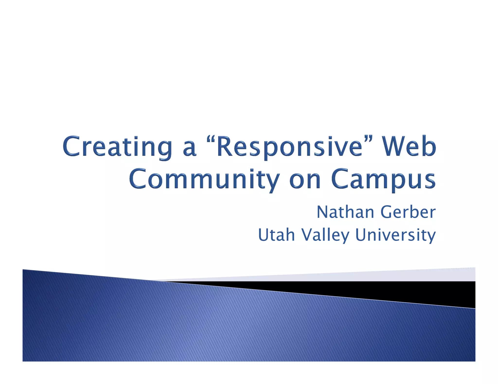 Creating a "Responsive" Web Community on Campus - HighEdWeb 2013 | PDF ...