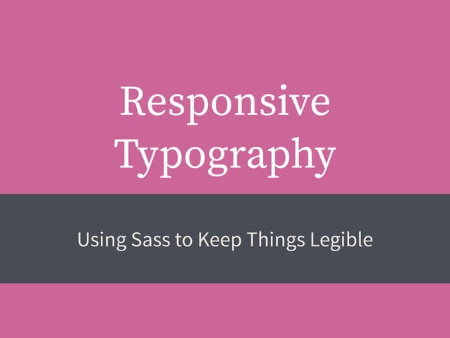 Responsive Typography with Sass | PPT