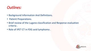 Response assessment criteria in FDG avid Lymphoma.pptx