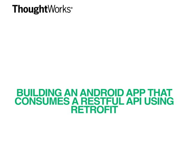 Building An Android App That Consumes A Restful Api Using Retrofit Ppt
