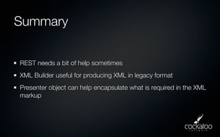 Using REST and XML Builder for legacy XML | PPT