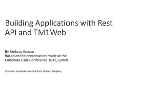 Building Applications with Rest API and TM1Web - Ambrus Vancso | PPT