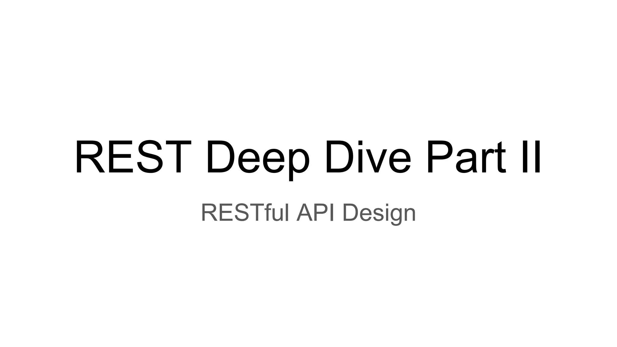 A Deep Dive into RESTful API Design Part 2 | PPT