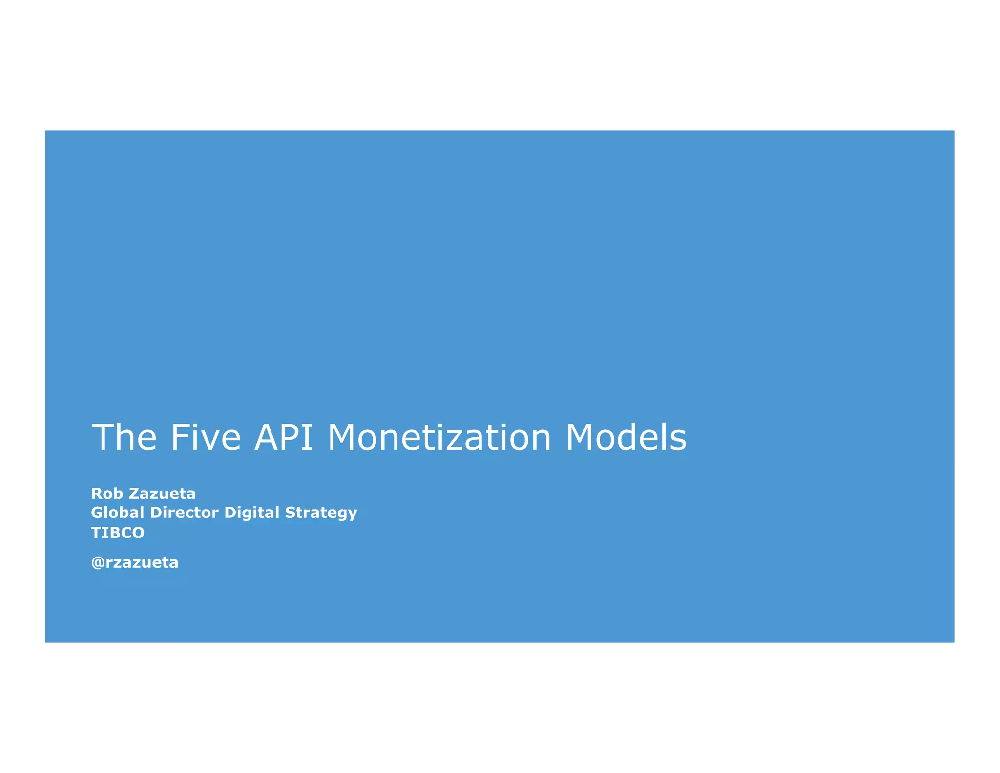 The Five API Monetization Models - Rob Zazueta, RESTFest 2016 | PPT