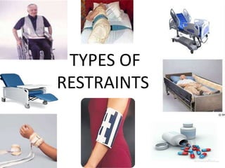 RESTRAINTS USE, SIDE EFFECTS AND TYPES | PPT