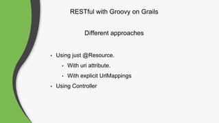 RESTful web services with Groovy on Grails by Vugar Suleymanov | PPT