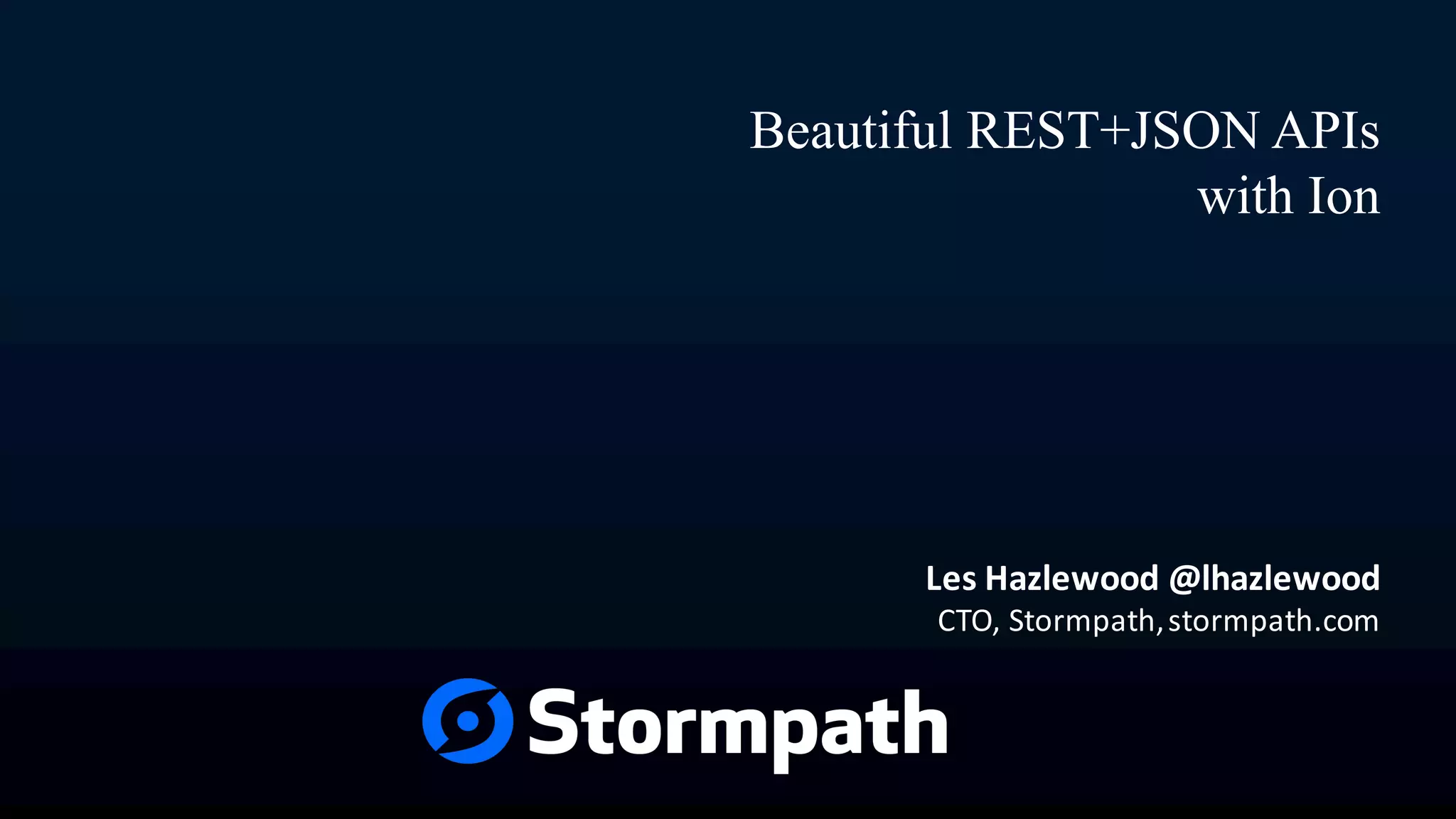 Beautiful REST+JSON APIs with Ion | PPT