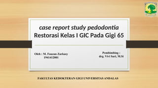 Restorasi_Kelas_I_GIC Muhammad Fauzan Zarkasi.pptx