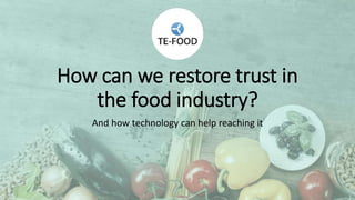 Why consumers lost trust in the food industry, and how technology can ...