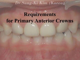 Restoring primary anterior teeth with esthetic crowns | PPTX