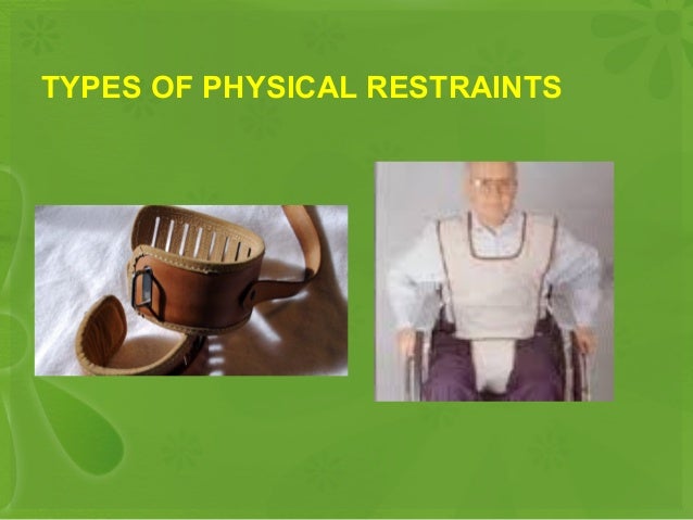 PHYSICAL AND CHEMICAL RESTRAIN